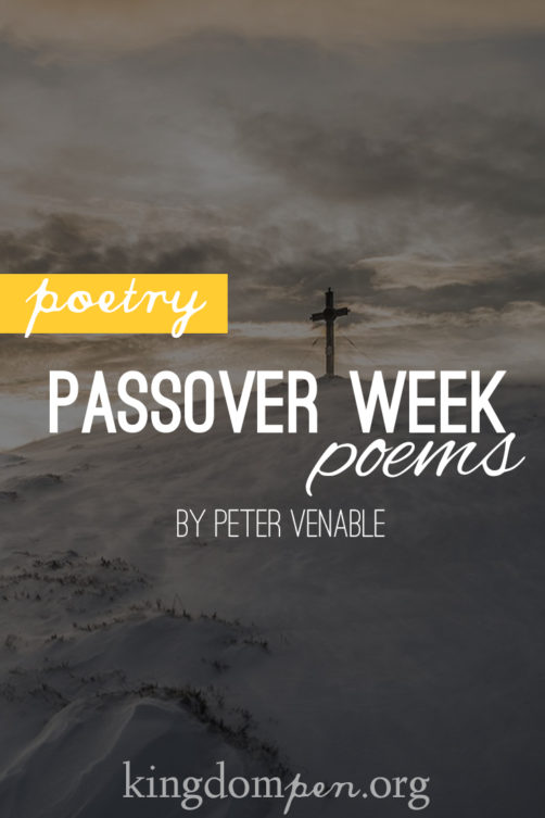 Passover Week Poems | Kingdom Pen
